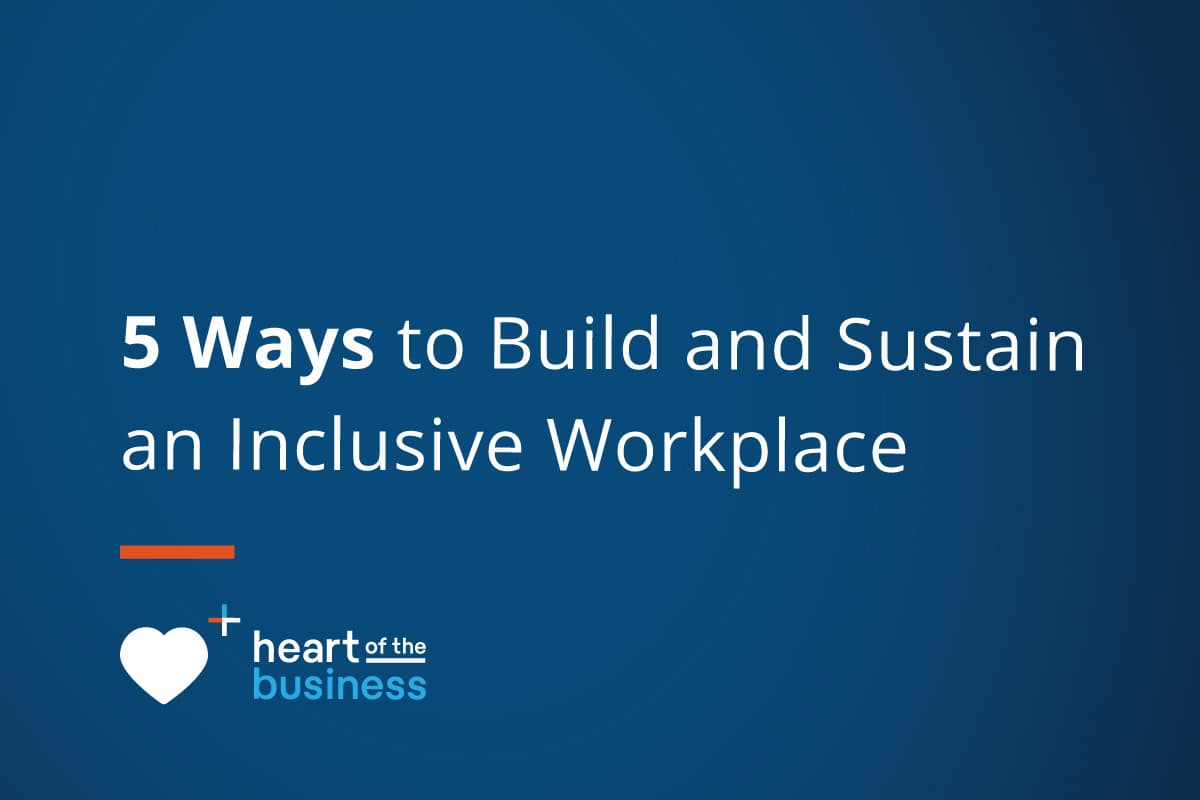 5 Ways to Build and Sustain an Inclusive Workplace - MedHQ