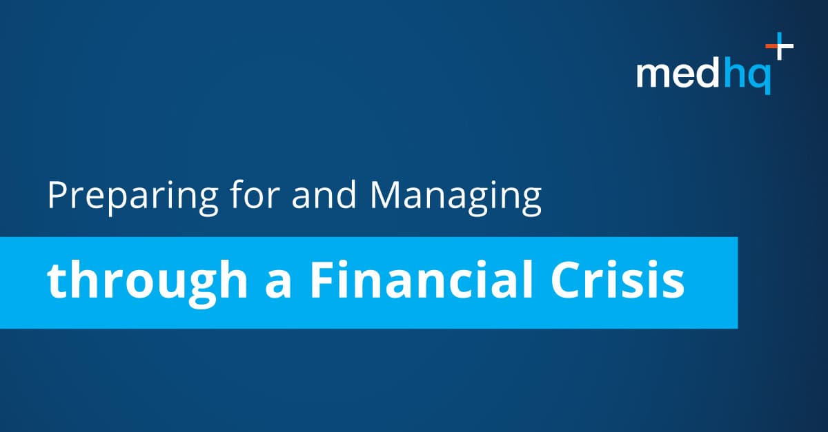 Preparing for and Managing Through a Financial Crisis - MedHQ