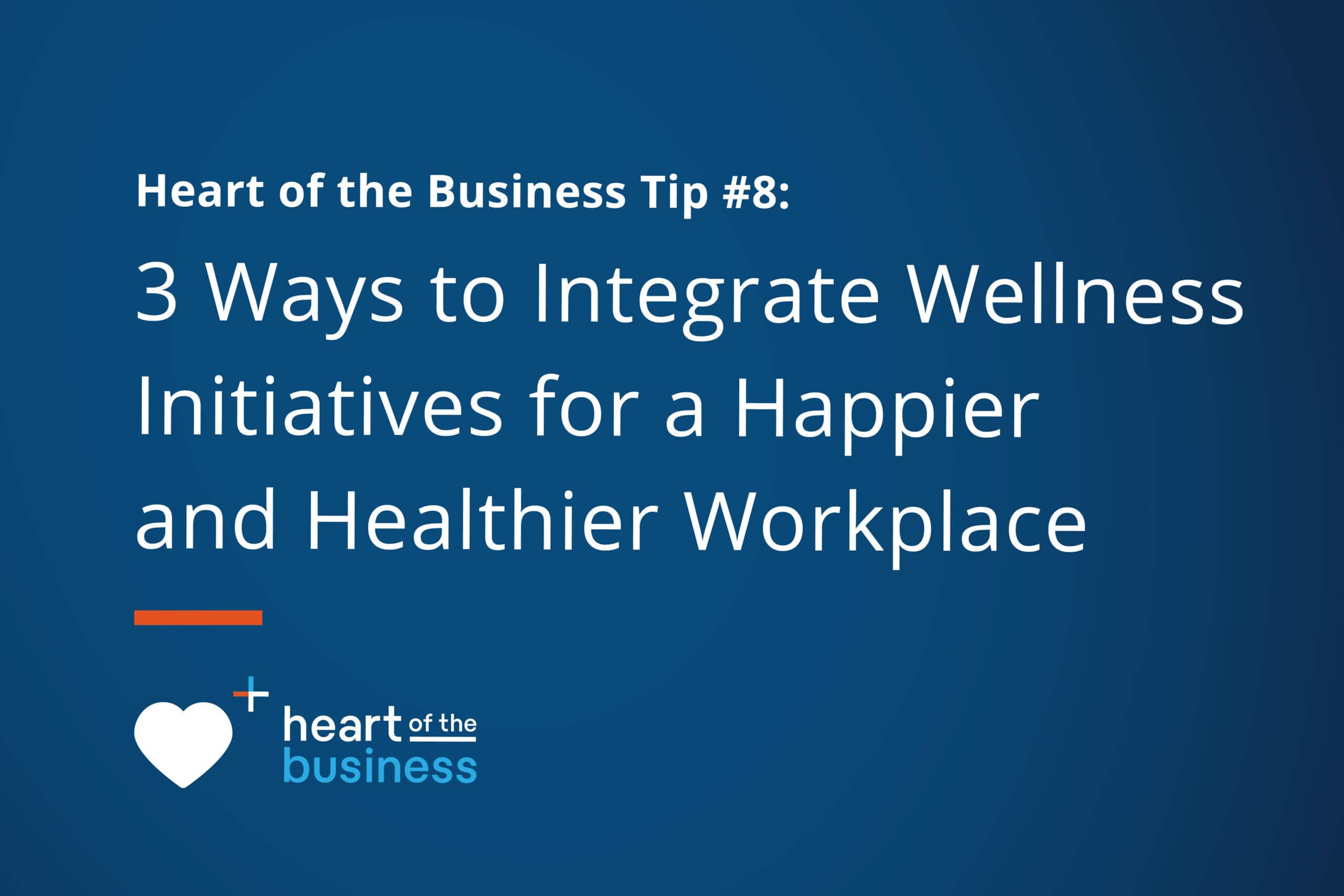 3 Ways to Integrate Wellness Initiatives for a Healthier Workplace